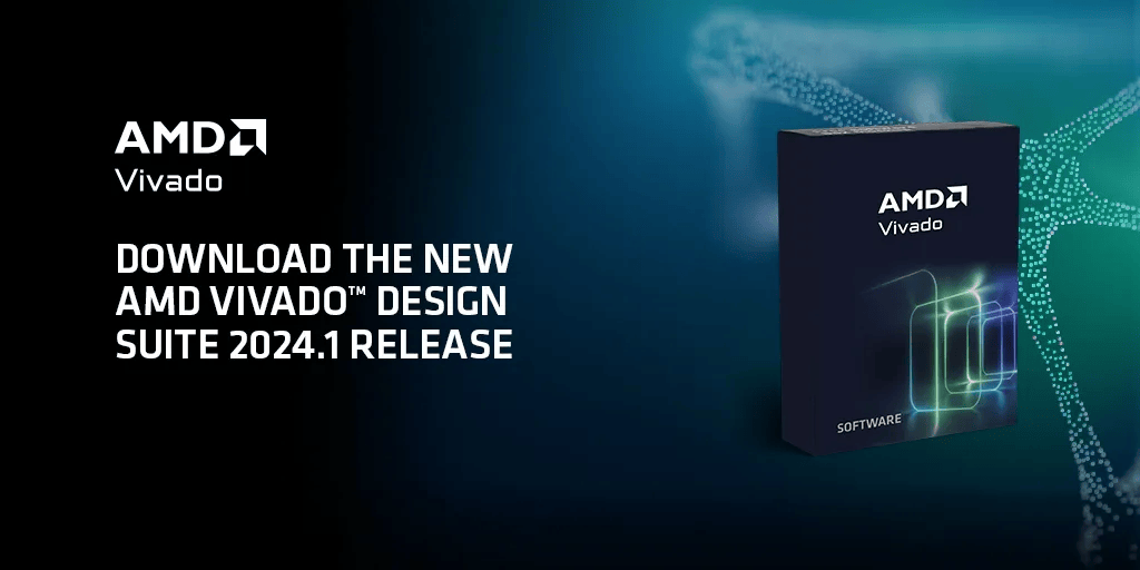 AMD Vivado Design Suite 2024.1 现已推出！_版本_设计的_特性
