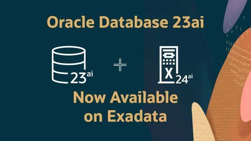 Oracle Database 23ai 现已适用于 Exadata_数据库_功能_技术